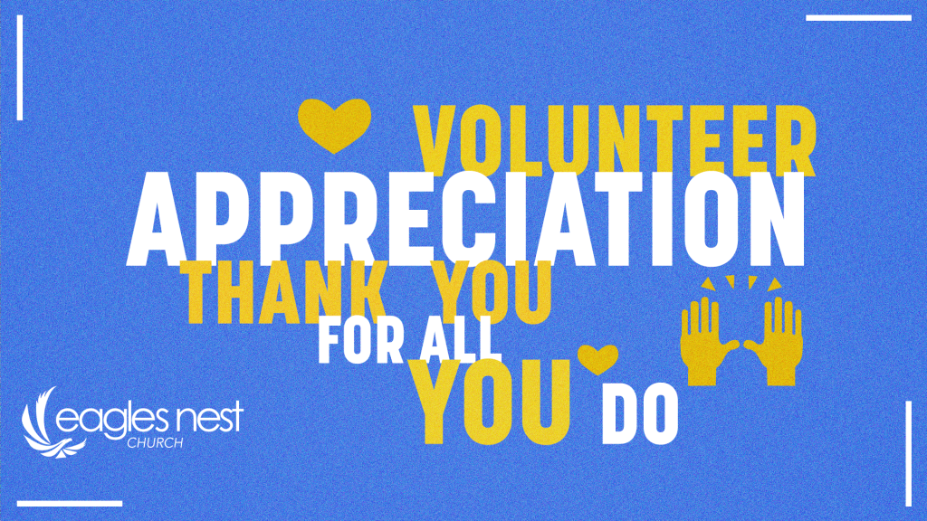 Volunteer Appreciation | Eagles Nest Church
