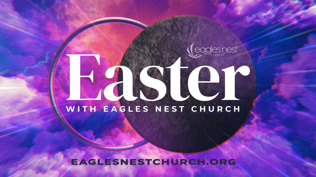 Easter Sunday | Eagles Nest Church